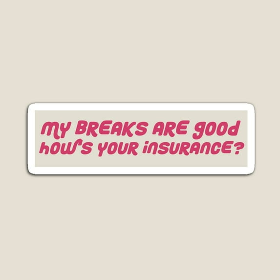 DOPASTICKER My Brakes Are Good How'S Your Insurance Cute Sticker - 2081 ...