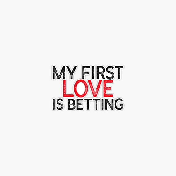 DOPASTICKER My First Love Is Betting - Sports Betting Mantra Sticker ...