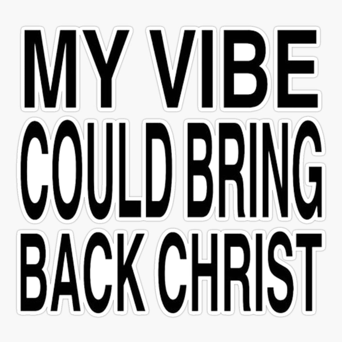 DOPASTICKER My Vibe Could Bring Back Christ Sticker, Phone Sticker Car ...