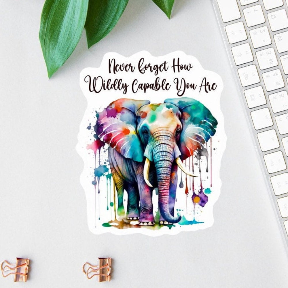 DOPASTICKER Never Forget How Wildly Capable You Are Elephant Sticker ...