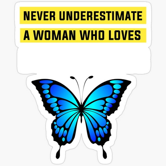 DOPASTICKER Never Underestimate A Woman Who Loves Butterflies Sticker ...