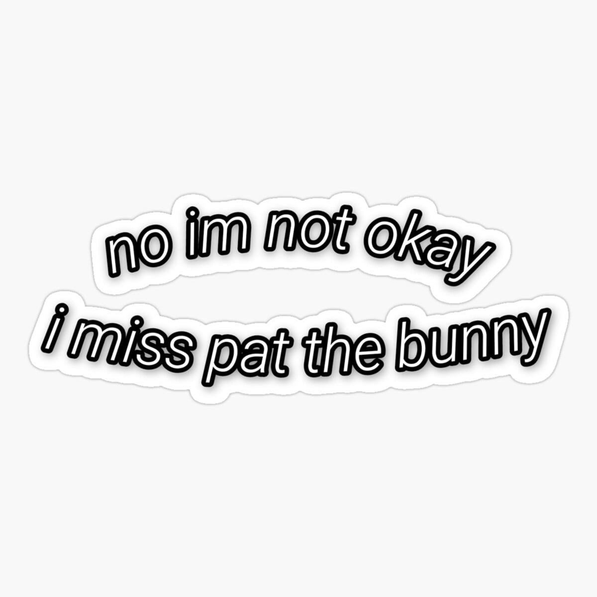 DOPASTICKER No Im Not Okay I Miss Pat The Bunny Sticker, Phone Sticker ...