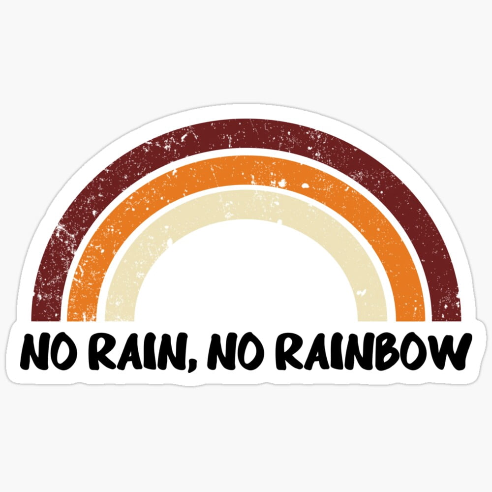 DOPASTICKER No Rain No Rainbow Gift You - Phone Stickers, Waterproof ...