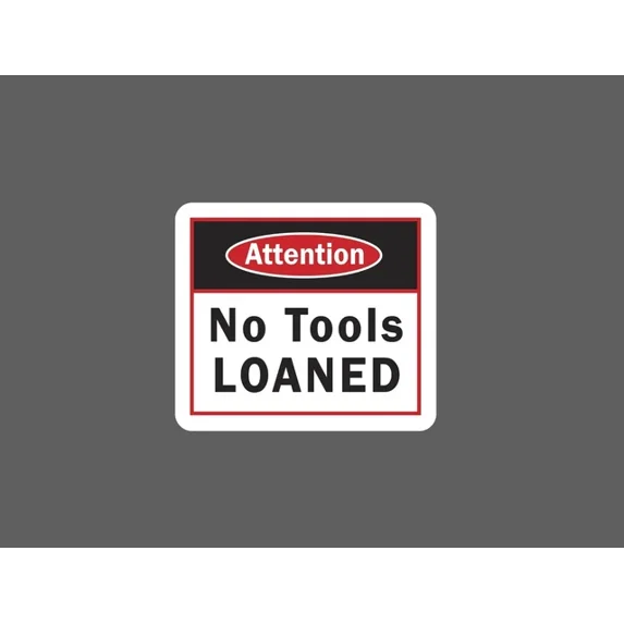 DOPASTICKER No Tools Loaned Sticker Attention Warning Caution Work ...