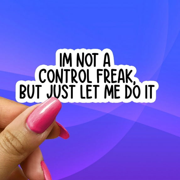 DOPASTICKER Not A Control Freak Perfect Gift Everyone Phone Decal Water ...