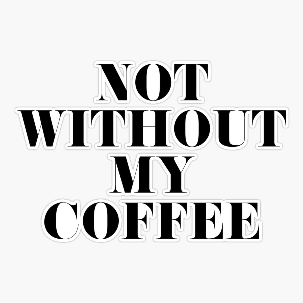 DOPASTICKER Not Without My Coffee - Black Typography Sticker, Phone ...
