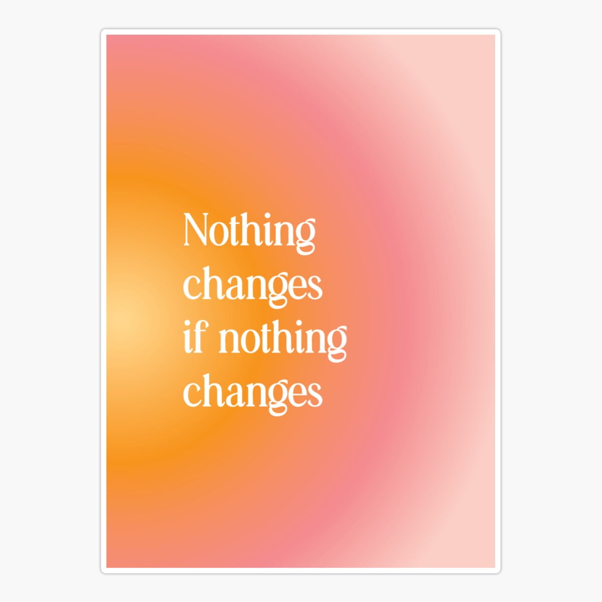 DOPASTICKER Nothing Changes If Nothing Changes, Aura Pastel Gradient ...