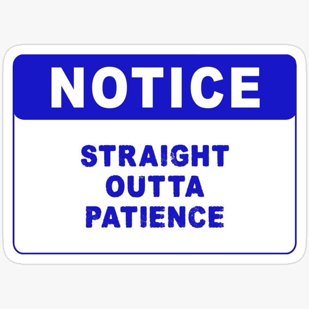 DOPASTICKER Notice Straight Outta Patience Gift You - Phone Stickers ...