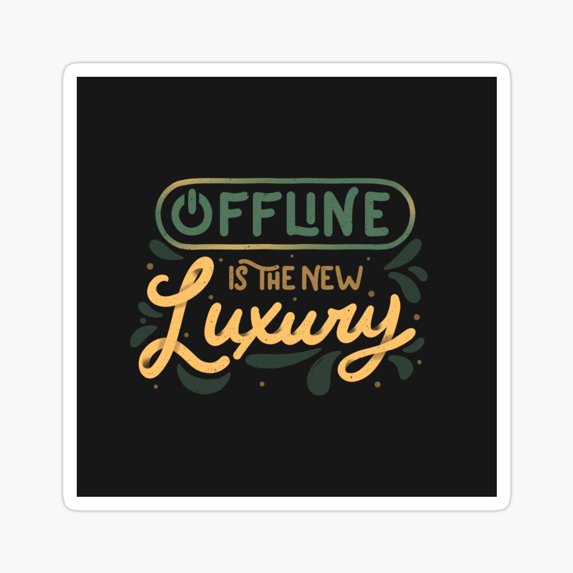 DOPASTICKER Offline Is The New Luxury - Hot Trending Sticker Phone ...