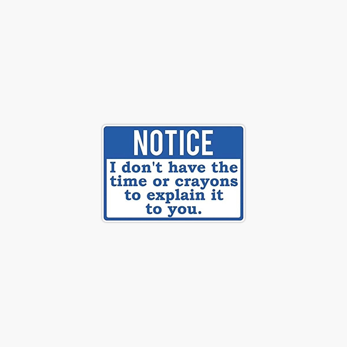 DOPASTICKER Onimnotice I Dont Have The Time Or Crayons To Explain It To ...