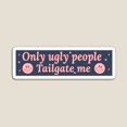 DOPASTICKER Only People Tailg Me Tailgating Sticker Hot Trending ...