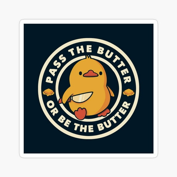 DOPASTICKER Pass The Butter Or Be The Butter Duck - Hot Trending ...