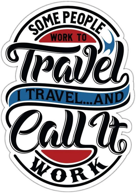 DOPASTICKER Some People Travel And Call It Work Car Window Sticker ...