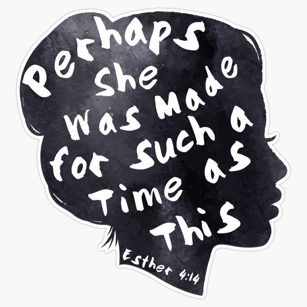 DOPASTICKER Perhaps She Was Made For Such A Time As This. Esther 4:14 ...