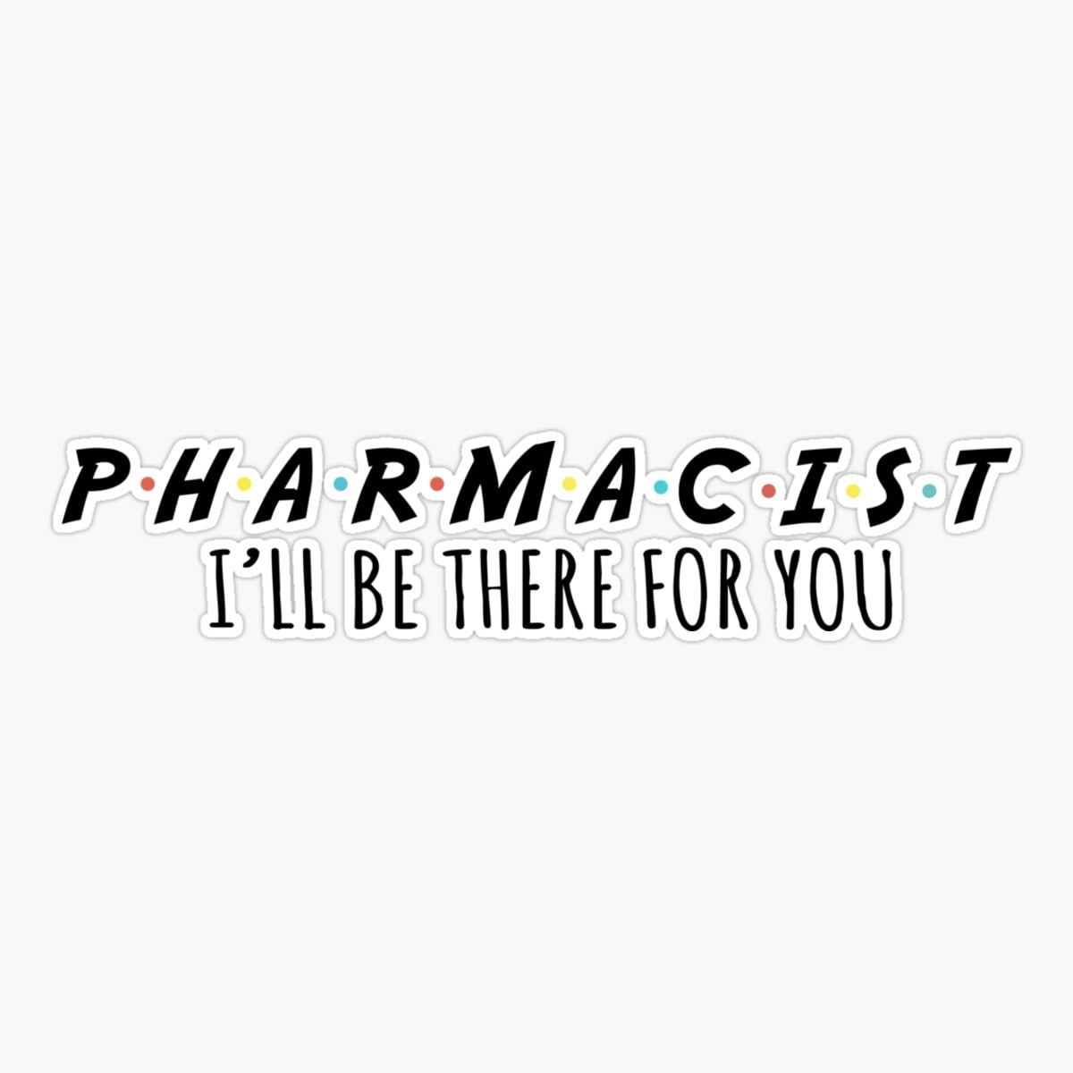 DOPASTICKER Pharmacist There For You Tablets Medicine Student Sticker ...