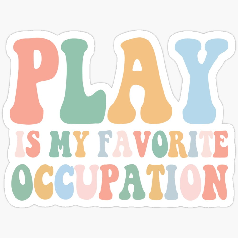 DOPASTICKER Play Is My Favorite Occupation Cool Occupational Therapy ...