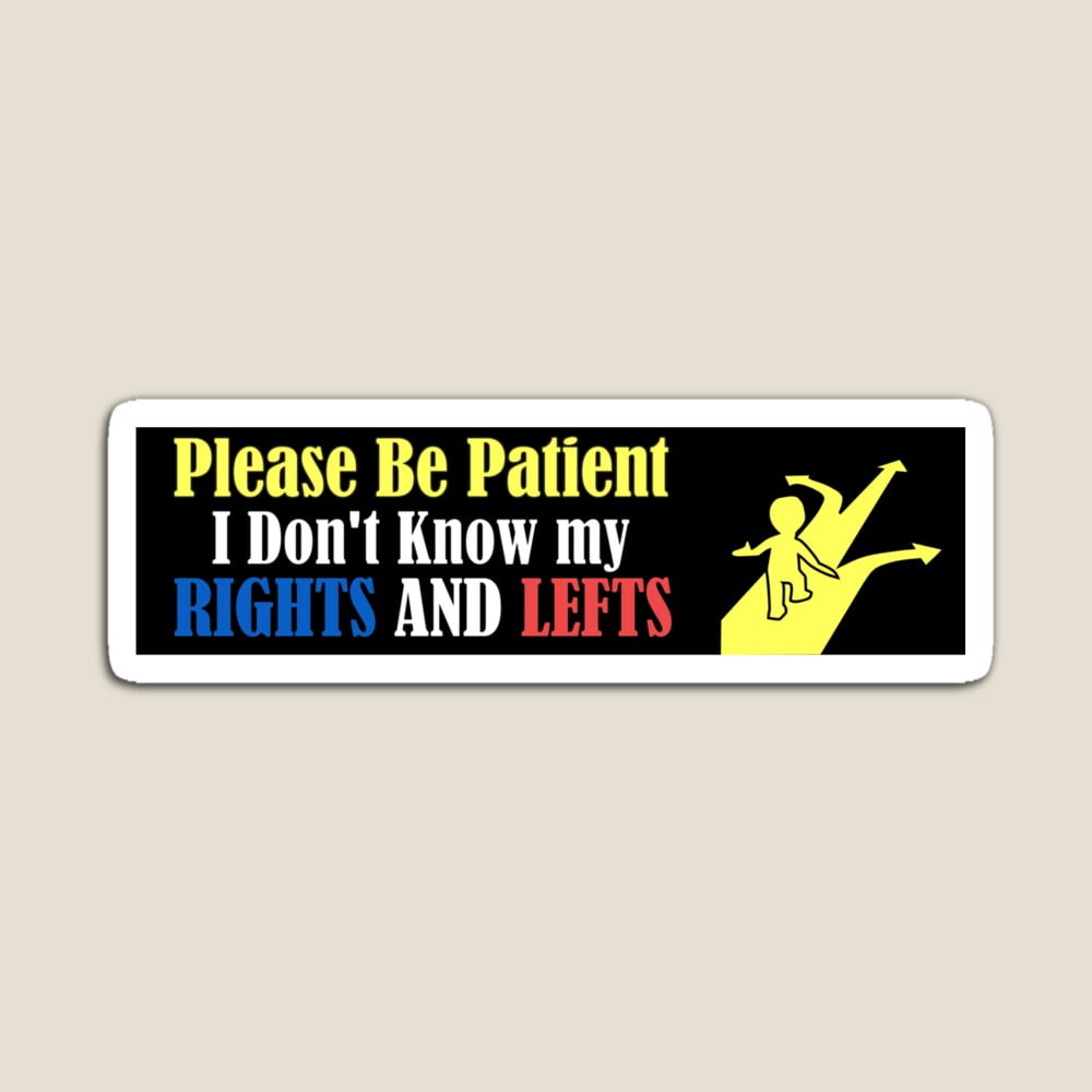 DOPASTICKER Please Be Patient I Don'T Know My Rights And Lefts Sticker ...