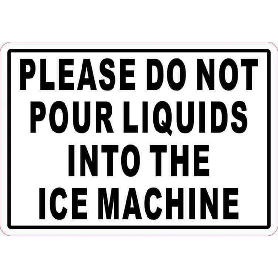 DOPASTICKER Please Do Not Pour Liquids Into The Ice Machine Sticker ...