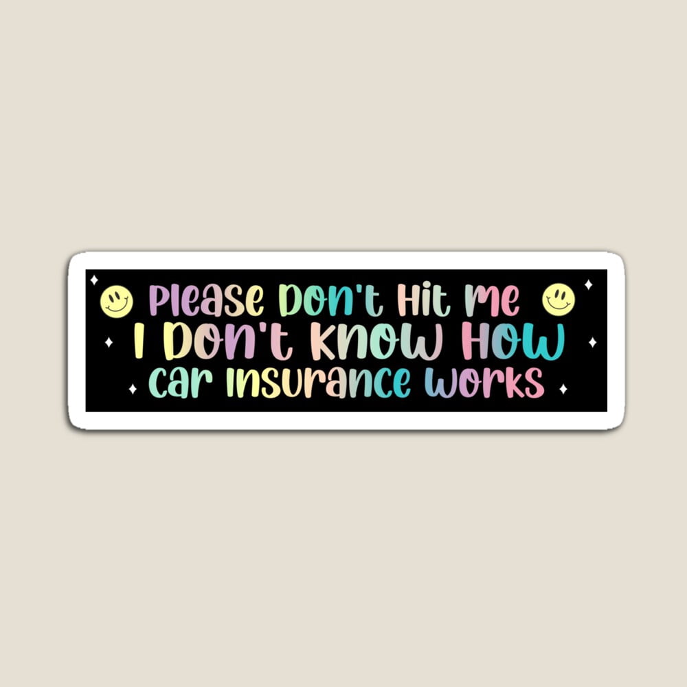 DOPASTICKER Please Don'T Hit Me I Don'T Know How Car Insurance Works ...