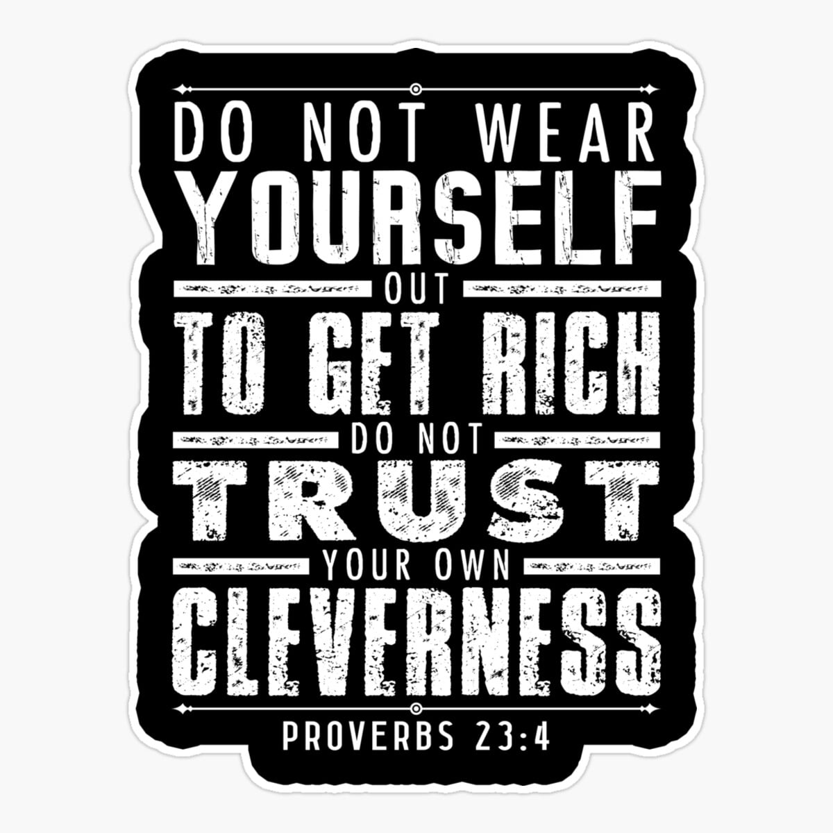 DOPASTICKER Proverbs 23:4 Do Not Wear Yourself Out To Get Rich Sticker ...