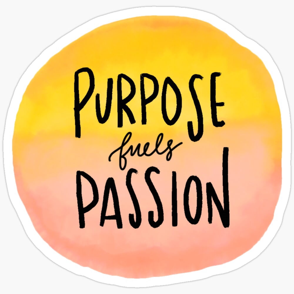 DOPASTICKER Purpose Fuels Passion, Perfect Birthday Gift Everyone Phone ...