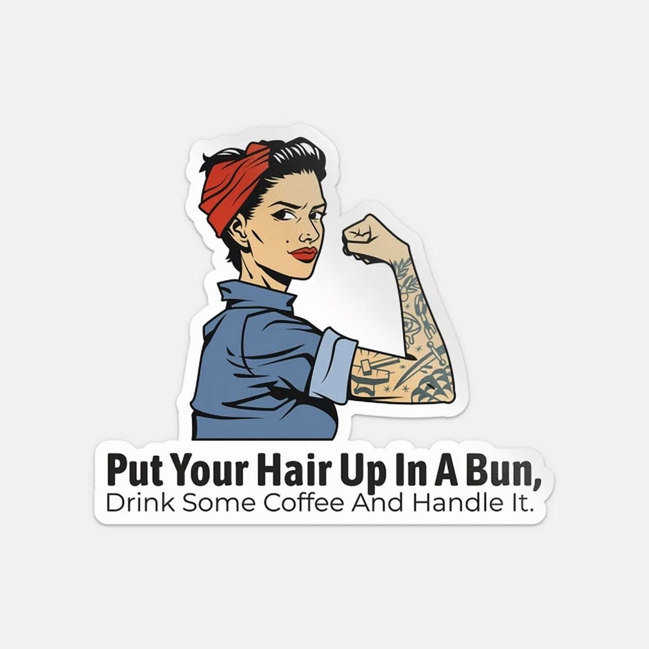 DOPASTICKER Put Your Hair Up In A Bun, Drink Some Coffee Sticker Decal ...