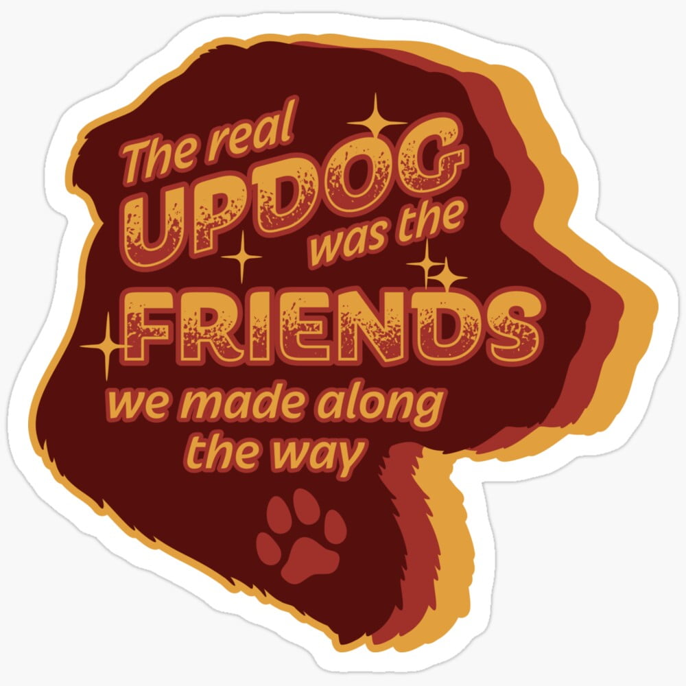 DOPASTICKER The Real Updog Was The Friends We Made Along The Way ...