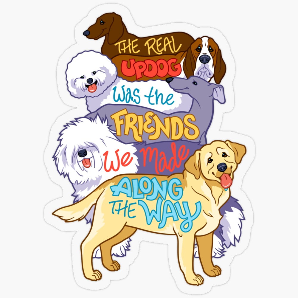 DOPASTICKER The Real Updog Was The Friends We Made Along The Way ...