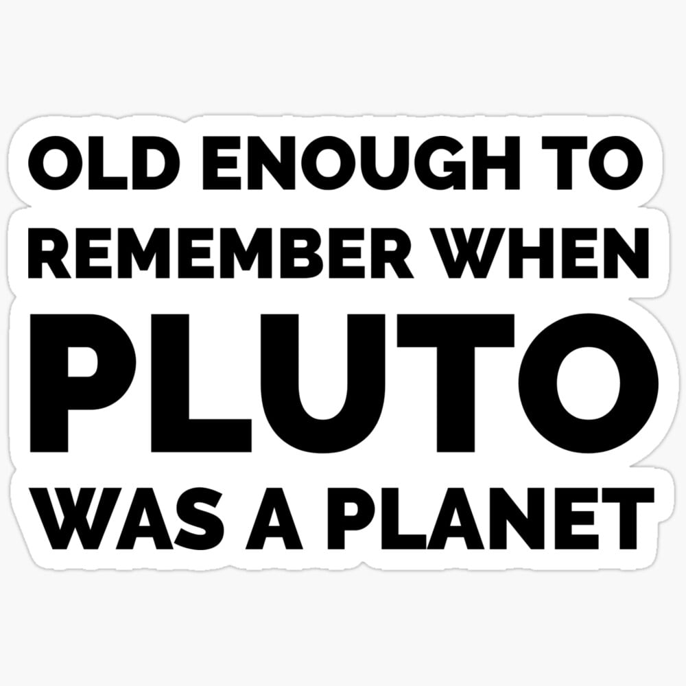 DOPASTICKER Remember Pluto Astronomy Saying Gift You - Phone Stickers ...