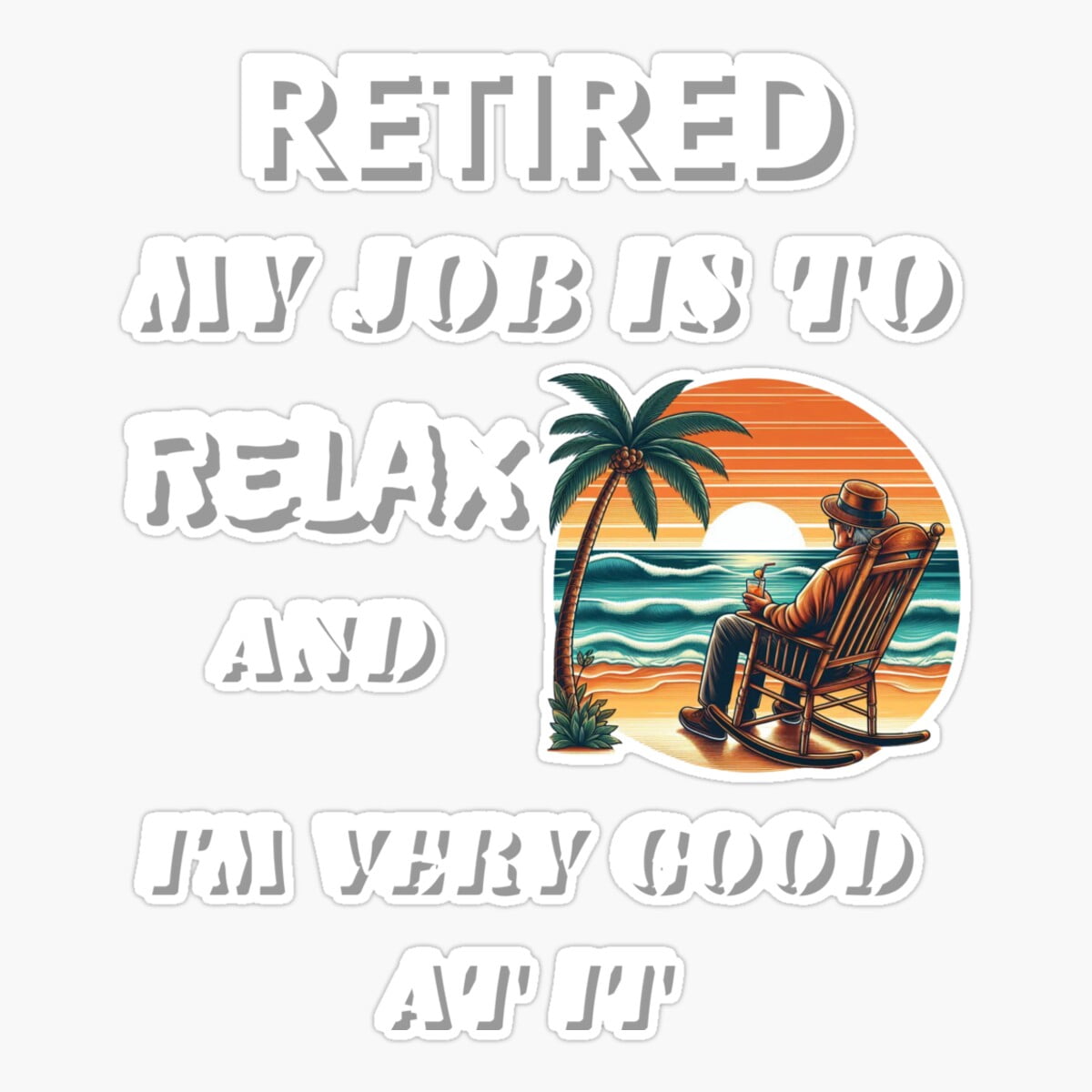 DOPASTICKER Retired My Job Is To Relax And I'M Very Good At It Sticker ...