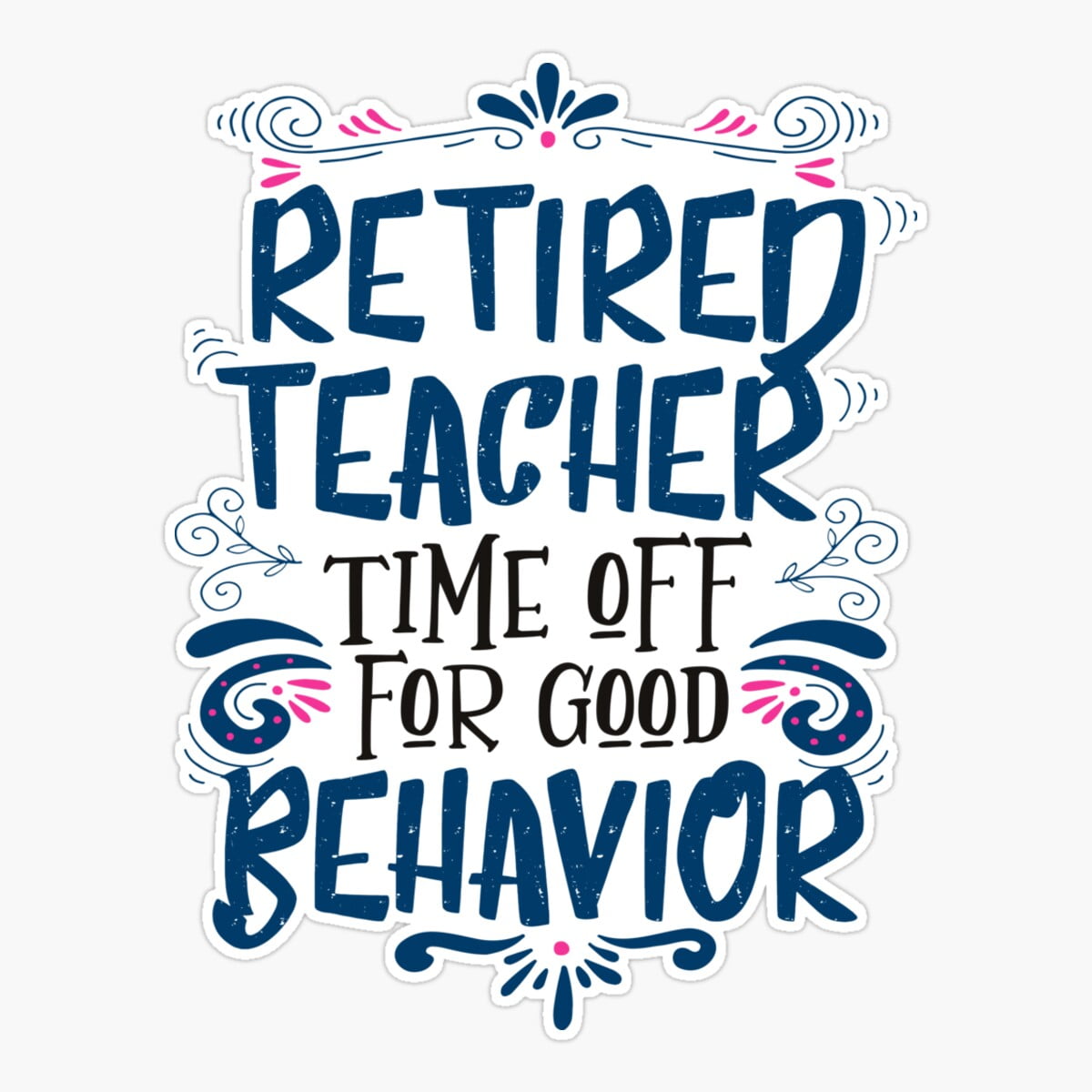 DOPASTICKER Retired Teacher Time Off For Good Behavior Sticker, Phone ...
