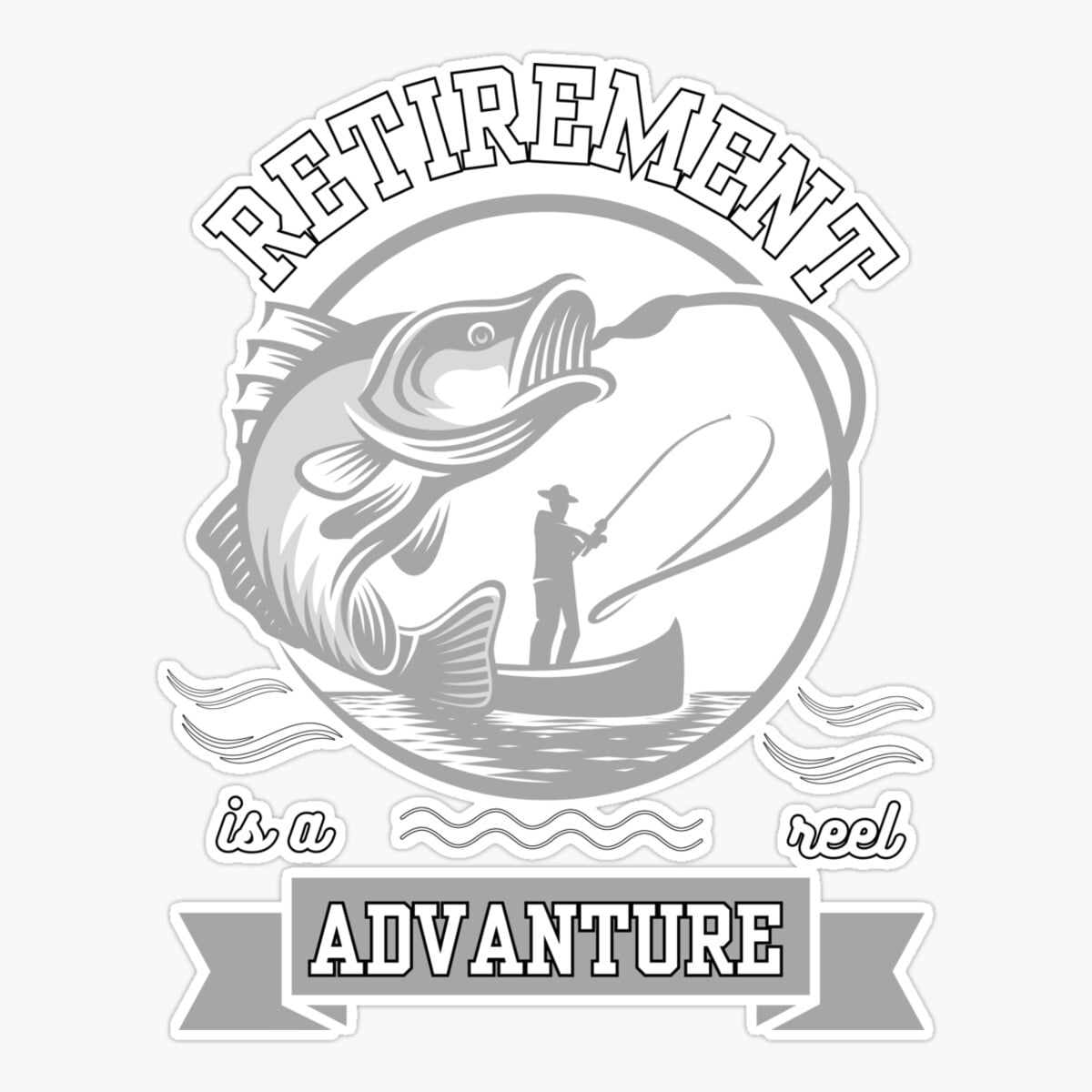 DOPASTICKER Retirement Is A Reel Adventure - Fishing Retiree Life ...