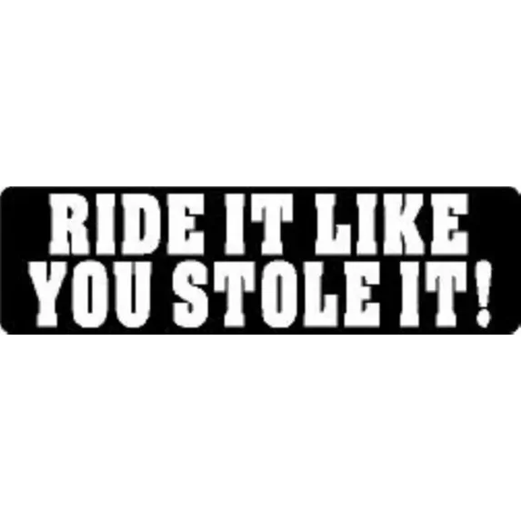 DOPASTICKER Ride It Like You Stole It ! Sticker Hard Hat Sticker Phone ...