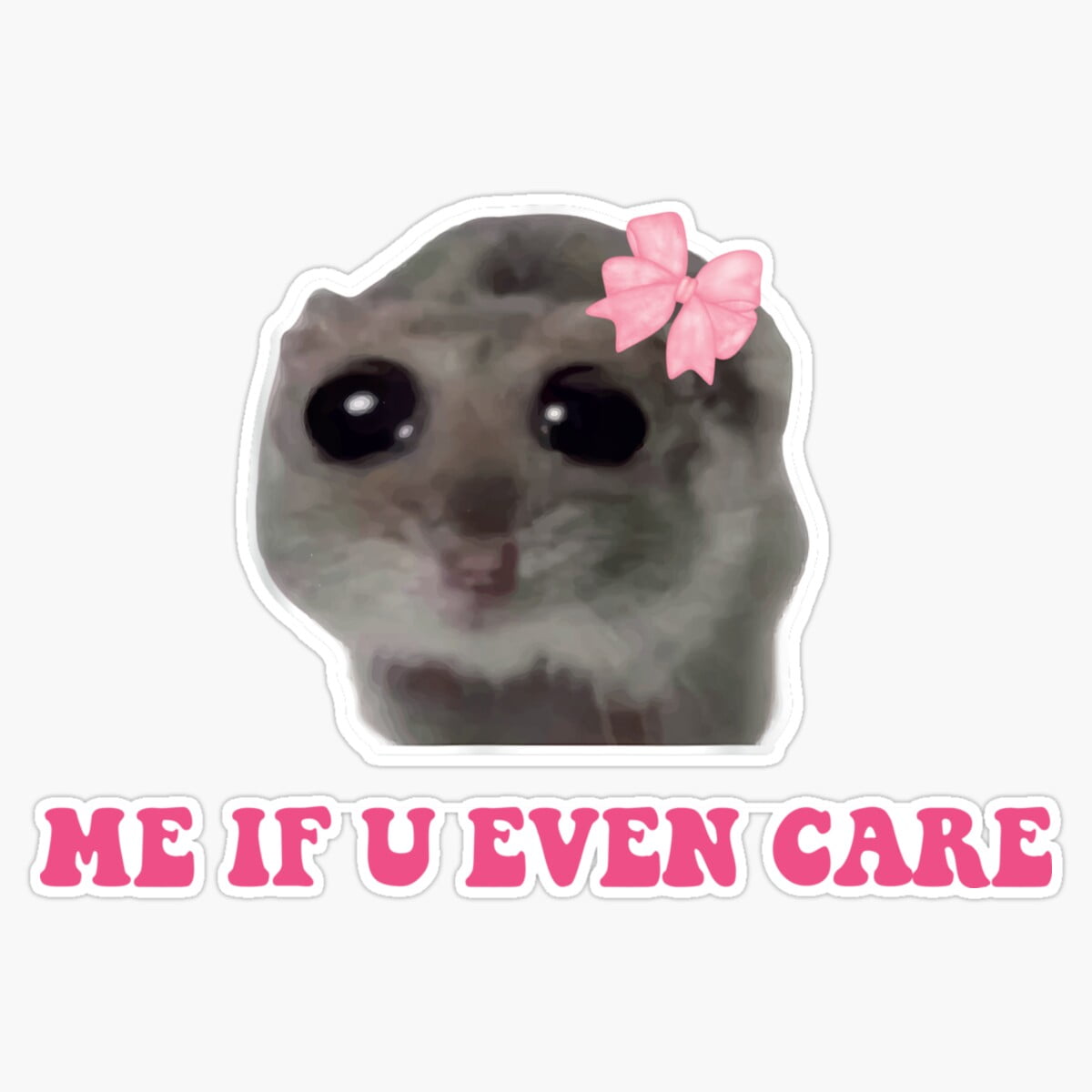 DOPASTICKER Sad Hamster Me If U Even Care Sticker, Phone Sticker Car ...