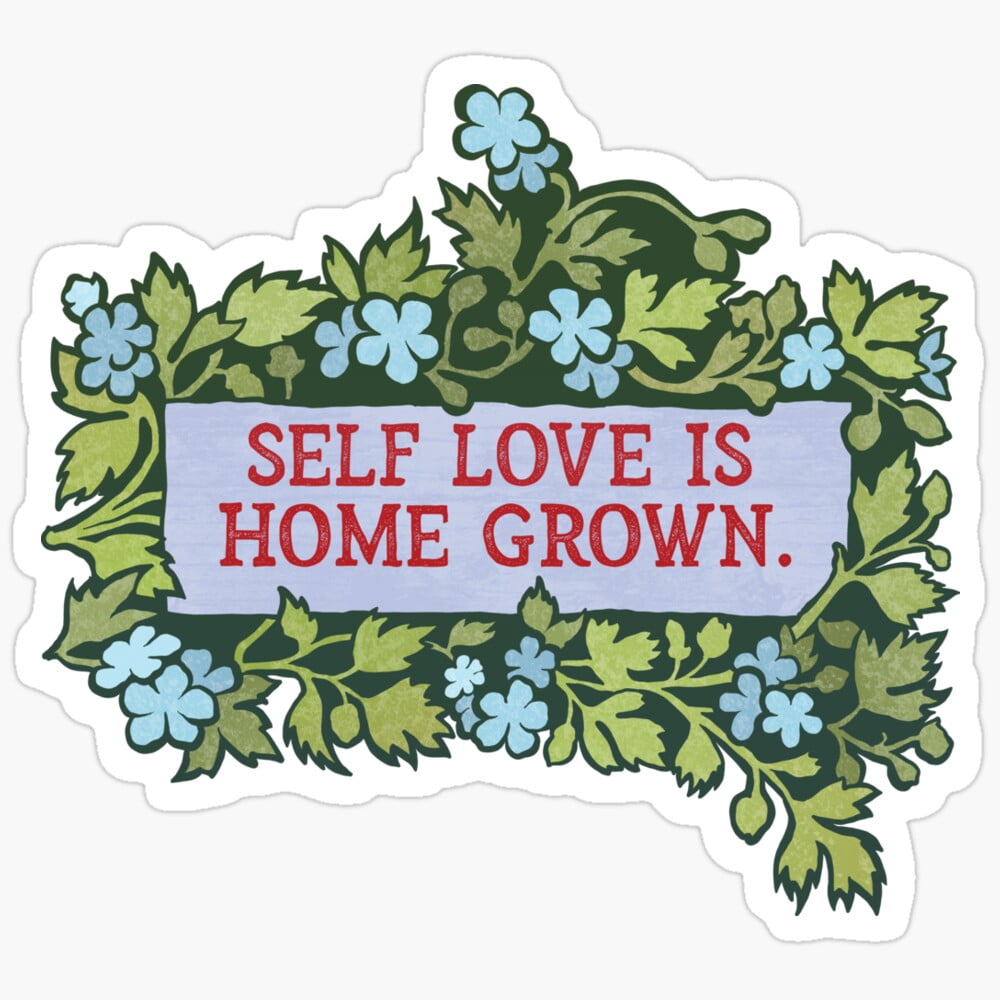 DOPASTICKER Se.Lf Love Is Home Grown Gift You - Phone Stickers ...