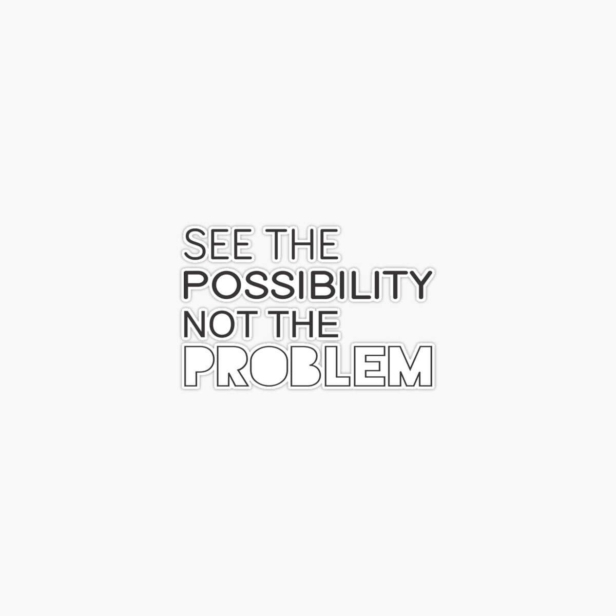 DOPASTICKER See The Possibility Not The Problem - Motivational Quote ...