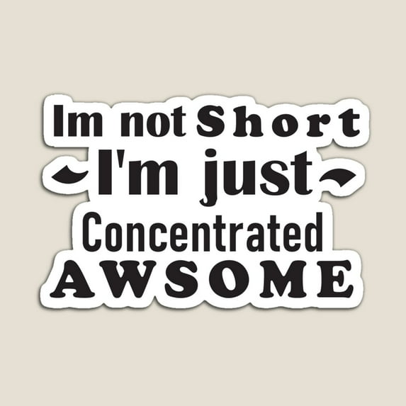 DOPASTICKER I'M Not Short, I'M Just Concentrated Awesome Sticker ...