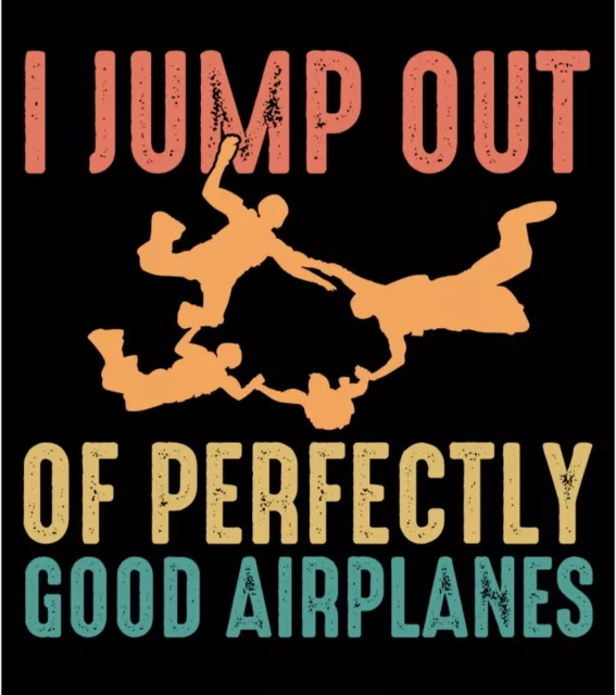 DOPASTICKER Skydiving Sticker Quote I Jump Out Of Perfectly Good ...
