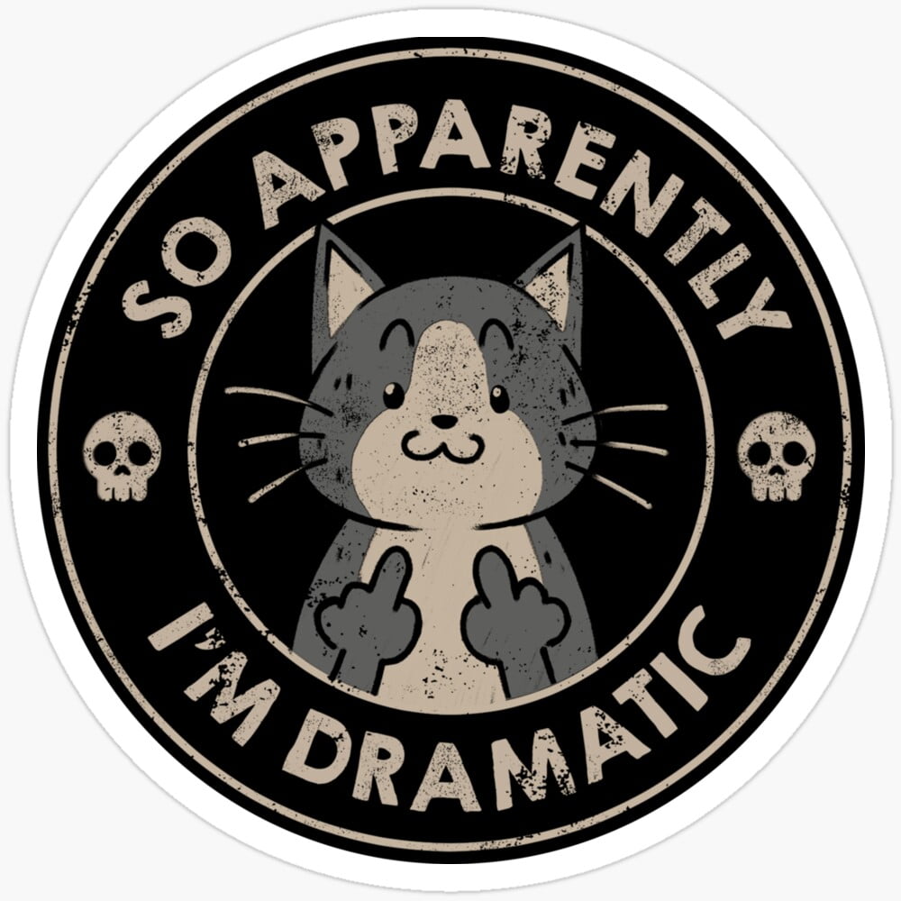 DOPASTICKER So Apparently I'M Dramatic, Cat Perfect Gift Everyone Phone ...
