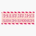DOPASTICKER Sorry My Mom Said No Speeding Car Decorative Laptop, Phone ...