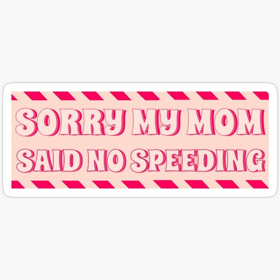 DOPASTICKER Sorry My Mom Said No Speeding Car Decorative Laptop, Phone ...