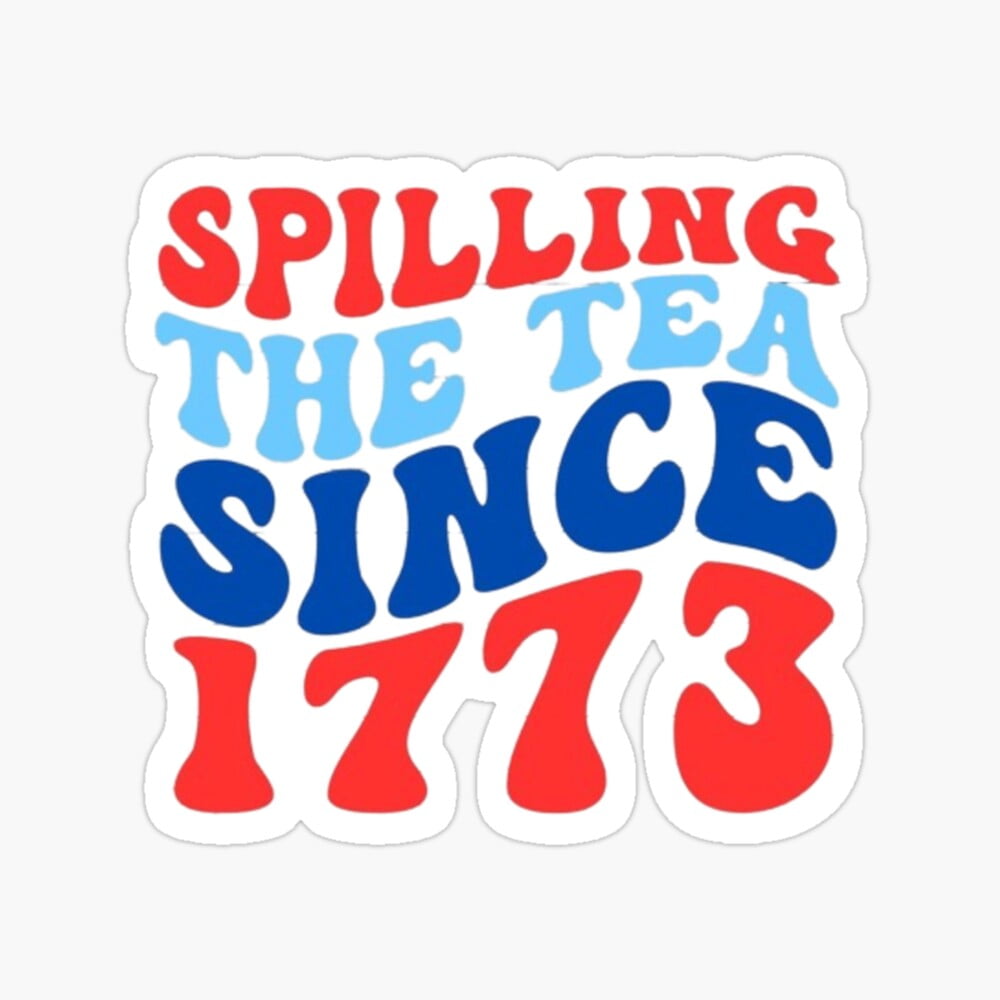 DOPASTICKER Spill The Tea Since 1773 Sticker Fourth Of July Sticker ...
