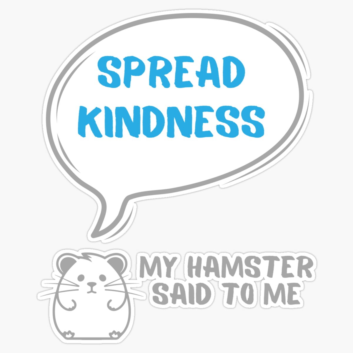 DOPASTICKER Spread Kindness - My Hamster Said Sticker, Phone Sticker ...