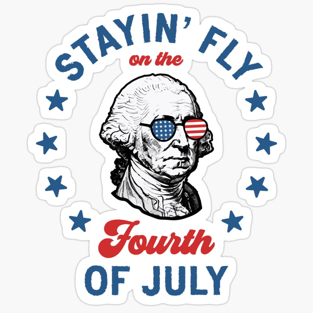 DOPASTICKER Stayin' Fly On The 4Th Of July: And Patriotic George ...