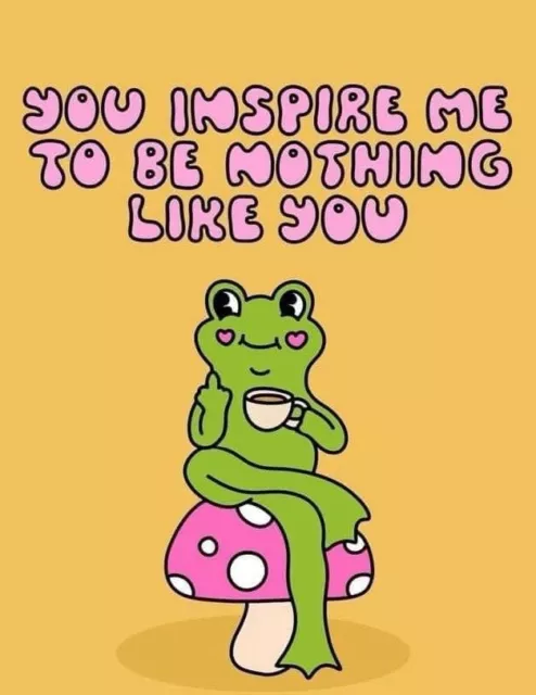 DOPASTICKER Sticker You Inspire Me To Be Nothing Like You Frog Mushroom ...
