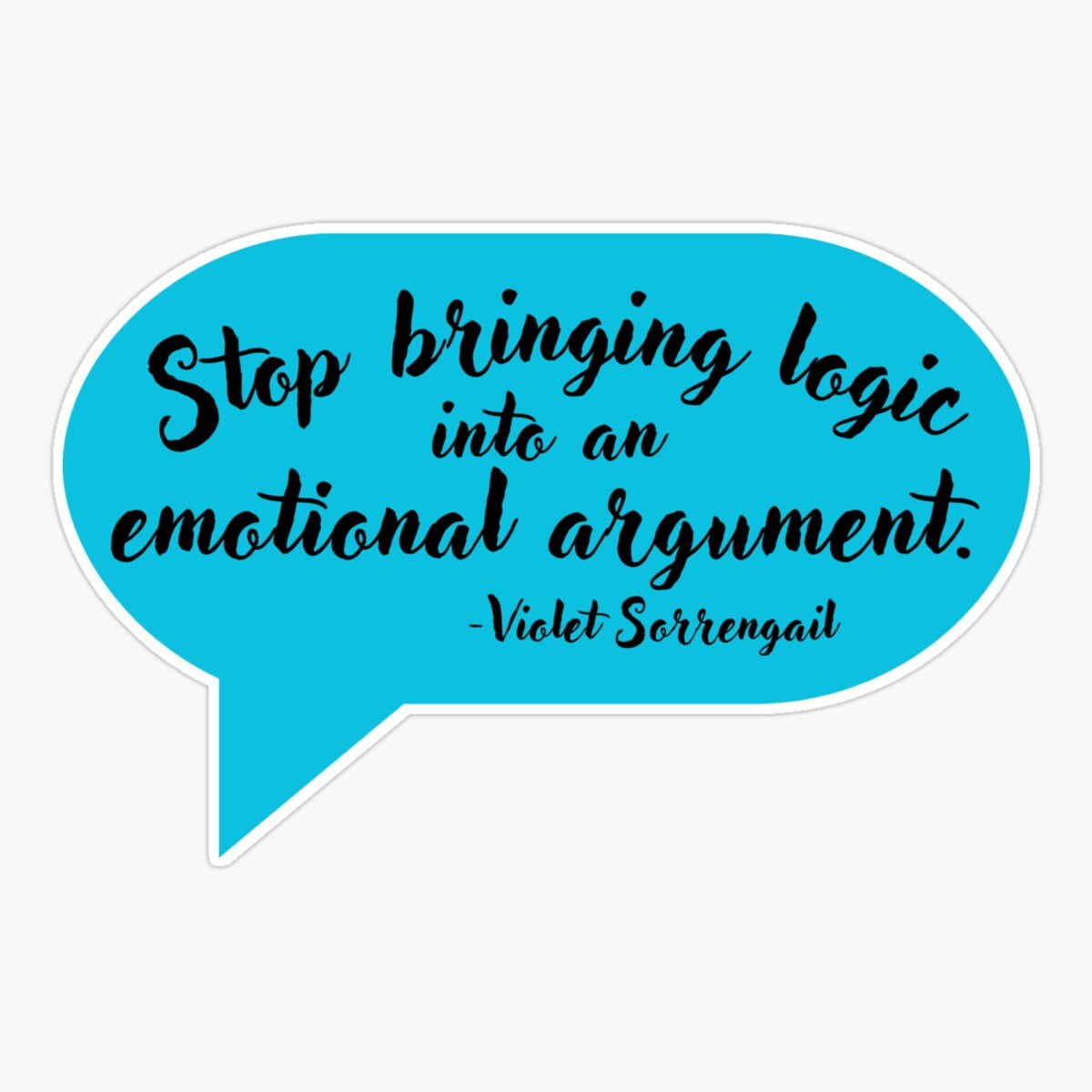 DOPASTICKER Stop Bringing Logic Into An Emotional Argument Sticker ...