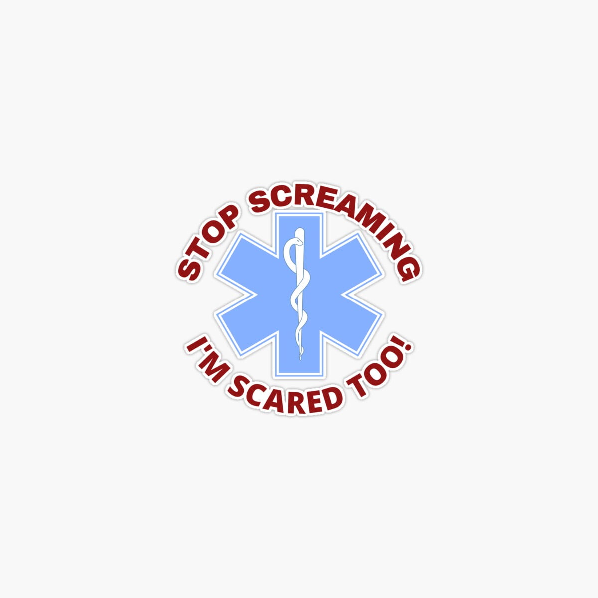DOPASTICKER Stop Screaming I'M Scared Too Ems, Emt, Paramedic Sticker ...