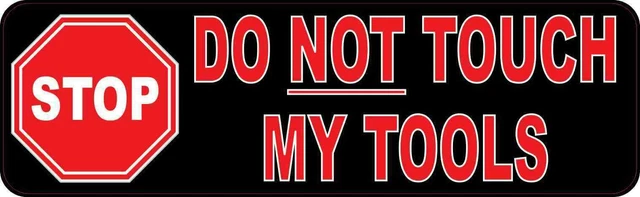 DOPASTICKER Stop Sticker Do Not Touch My Tools Stickerhop Garage ...