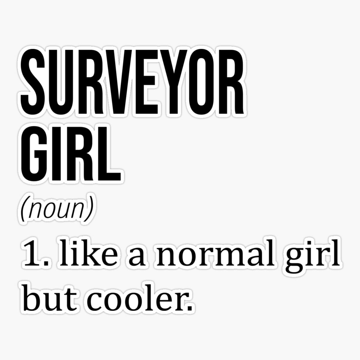 DOPASTICKER Surveyor Girl Like A Normal Girl But Cooler - Surveyor ...