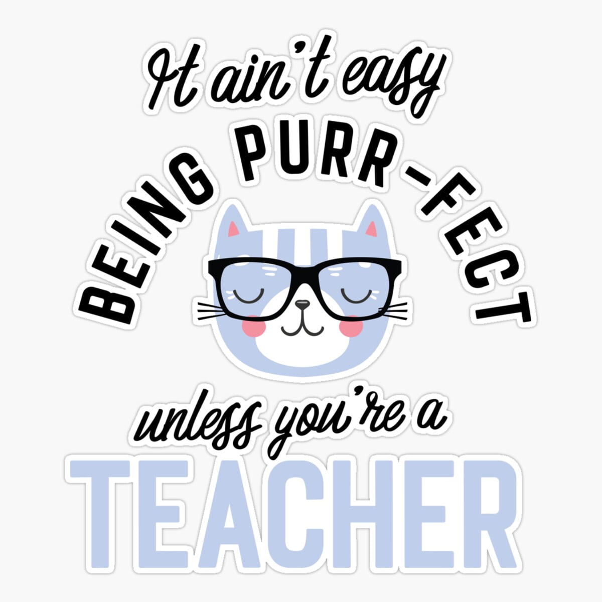 DOPASTICKER Teacher Cat Gift Cat Lovers, It Ain'T Easy Being Purr Fect ...
